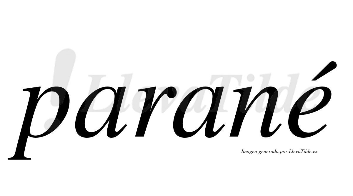 ¿Lleva tilde parané? | LlevaTilde.es