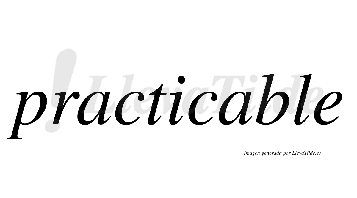 ¿Lleva tilde practicable? | LlevaTilde.es