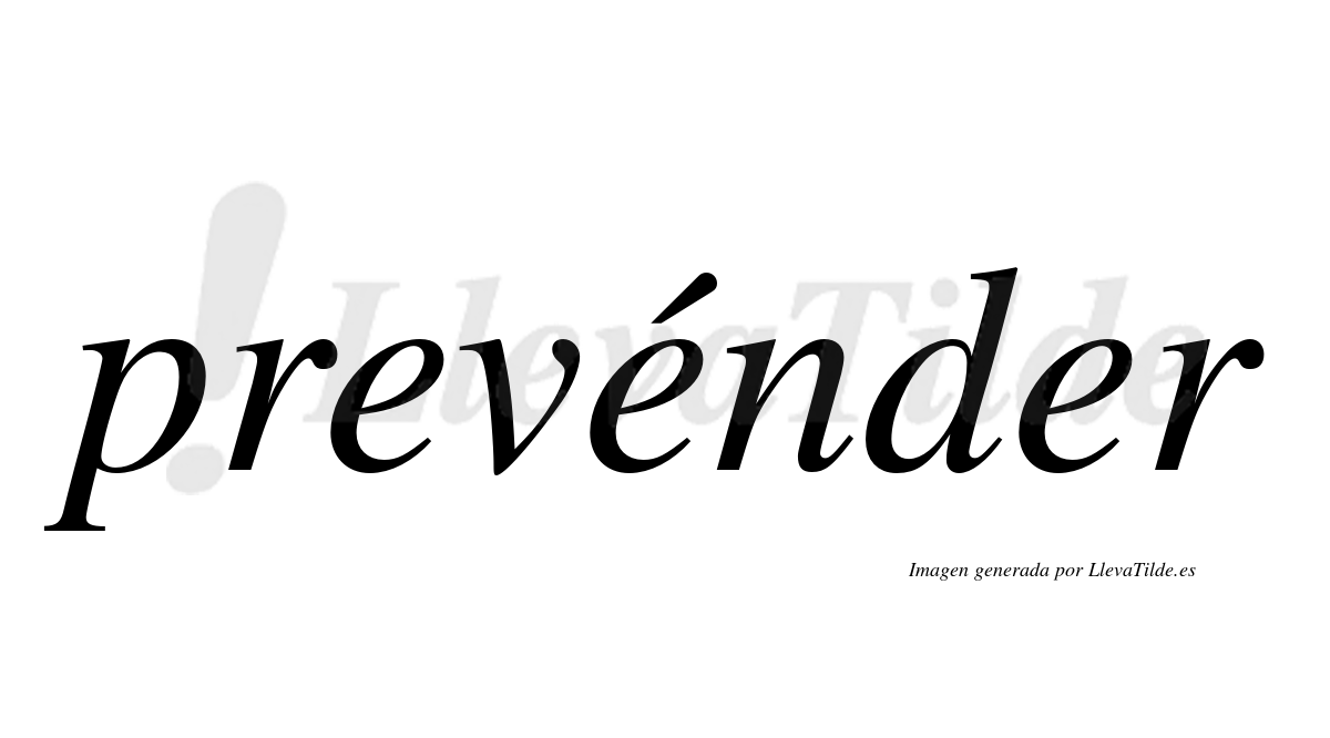 ¿Lleva tilde prevénder? | LlevaTilde.es