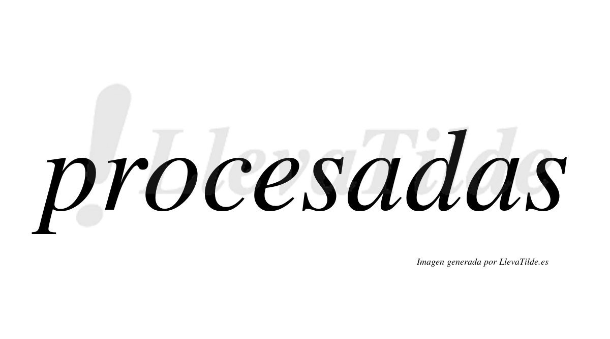¿Lleva tilde procesadas? | LlevaTilde.es