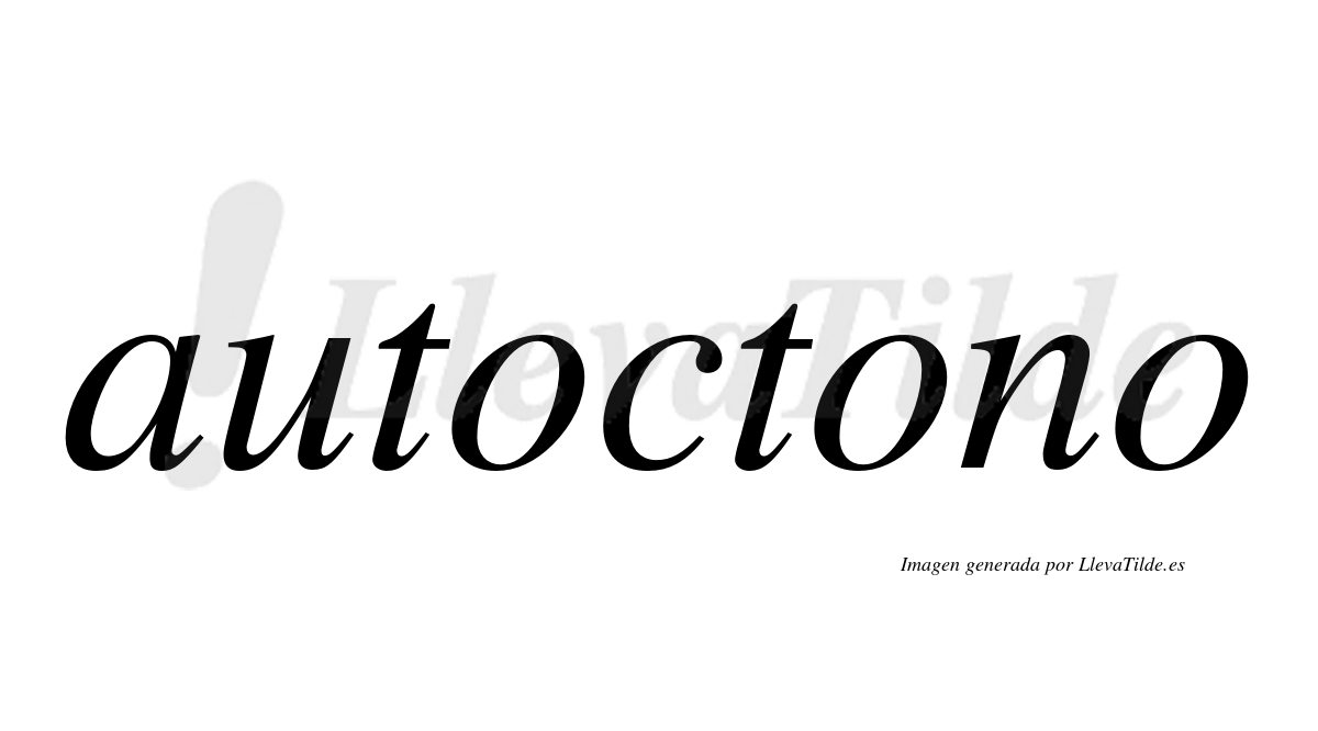 ¿Lleva tilde autoctono? | LlevaTilde.es