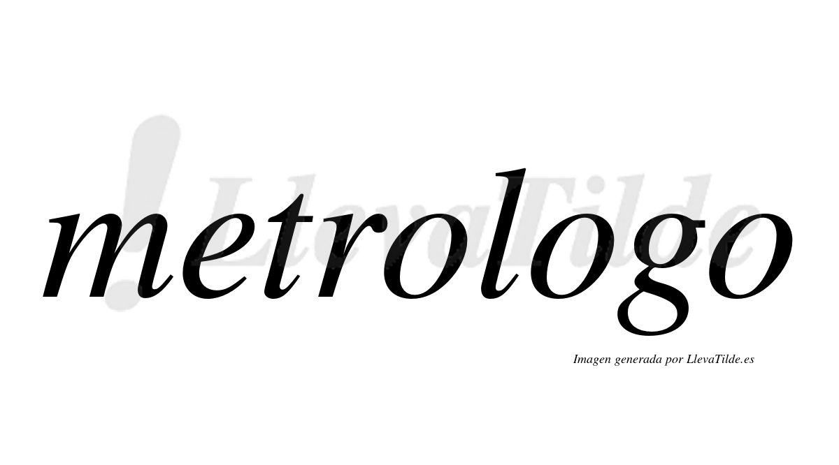 ¿Lleva tilde metrologo? | LlevaTilde.es