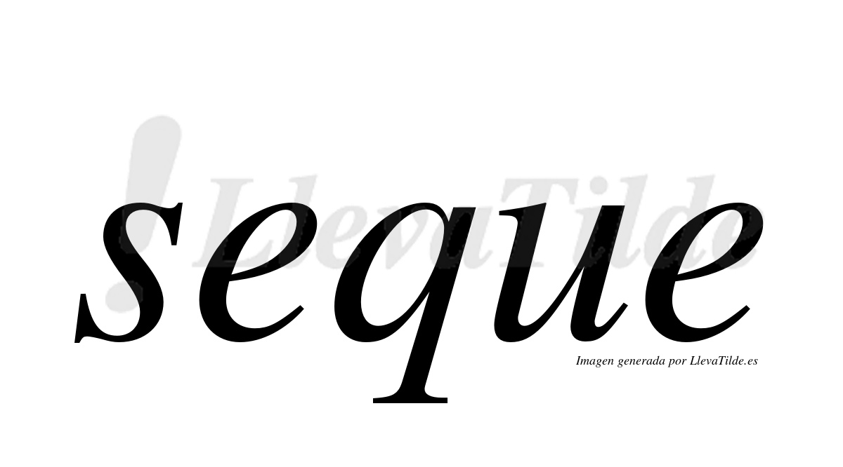 ¿Lleva tilde seque? | LlevaTilde.es