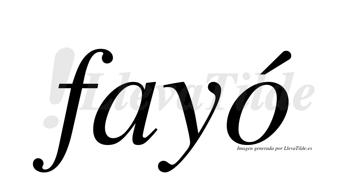 ¿Lleva tilde fayó? | LlevaTilde.es