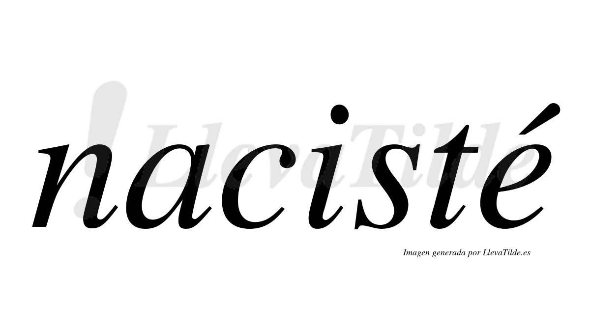 ¿Lleva tilde nacisté? | LlevaTilde.es