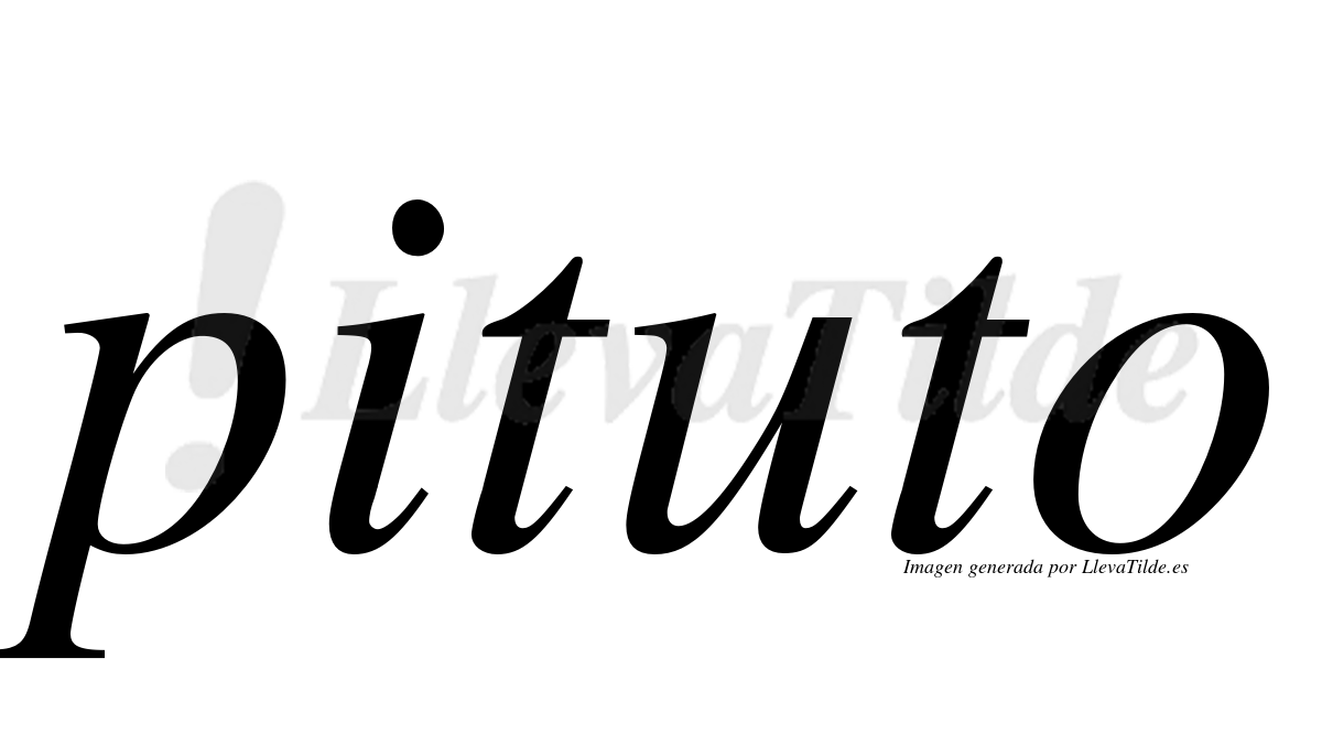¿Lleva tilde pituto? | LlevaTilde.es