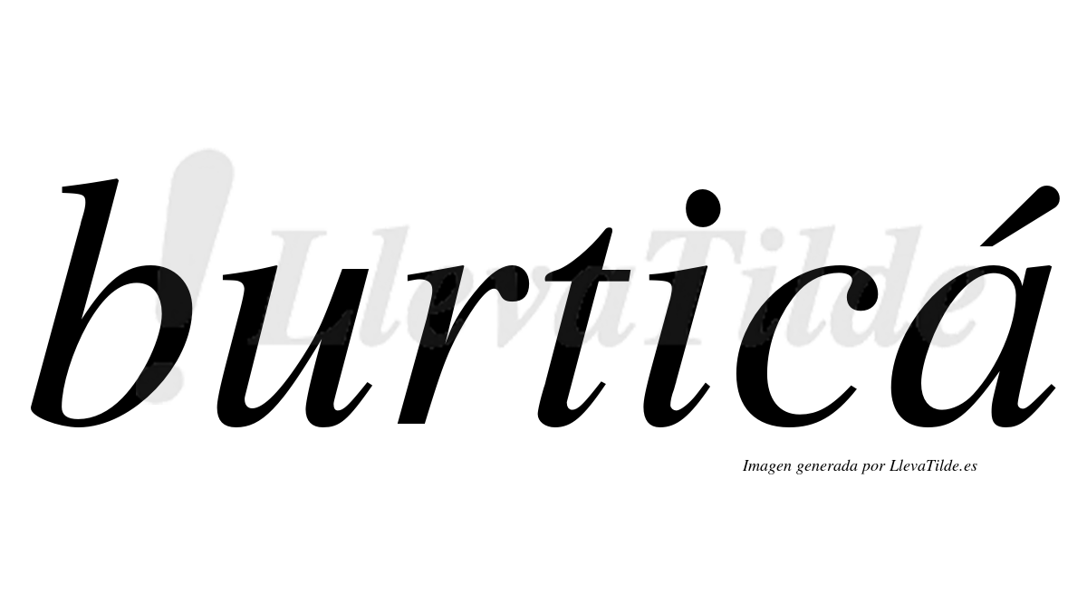¿Lleva tilde burticá? | LlevaTilde.es