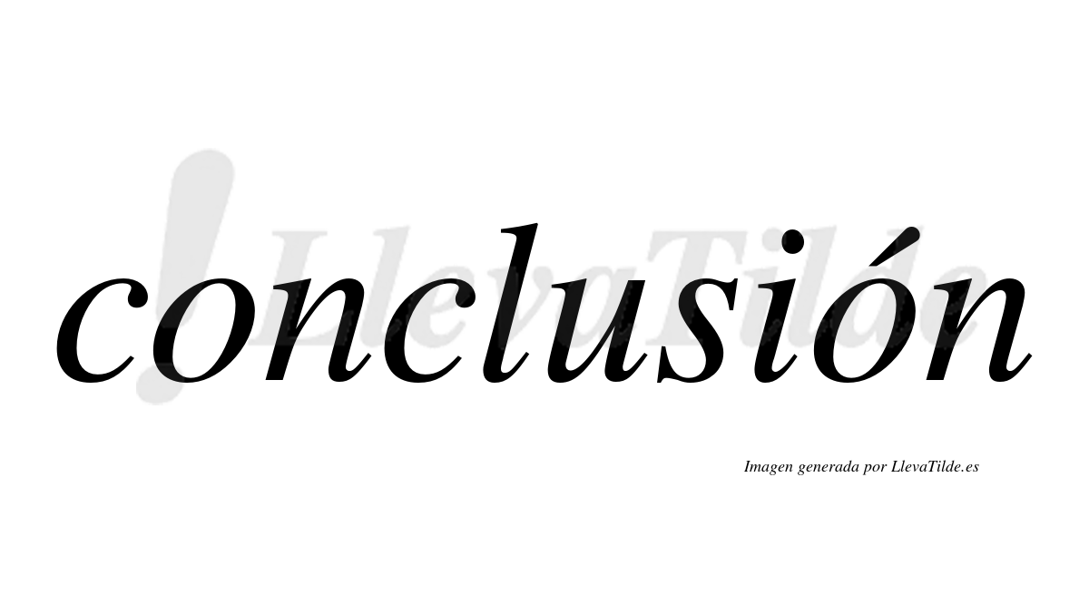 ¿Lleva tilde conclusión? | LlevaTilde.es