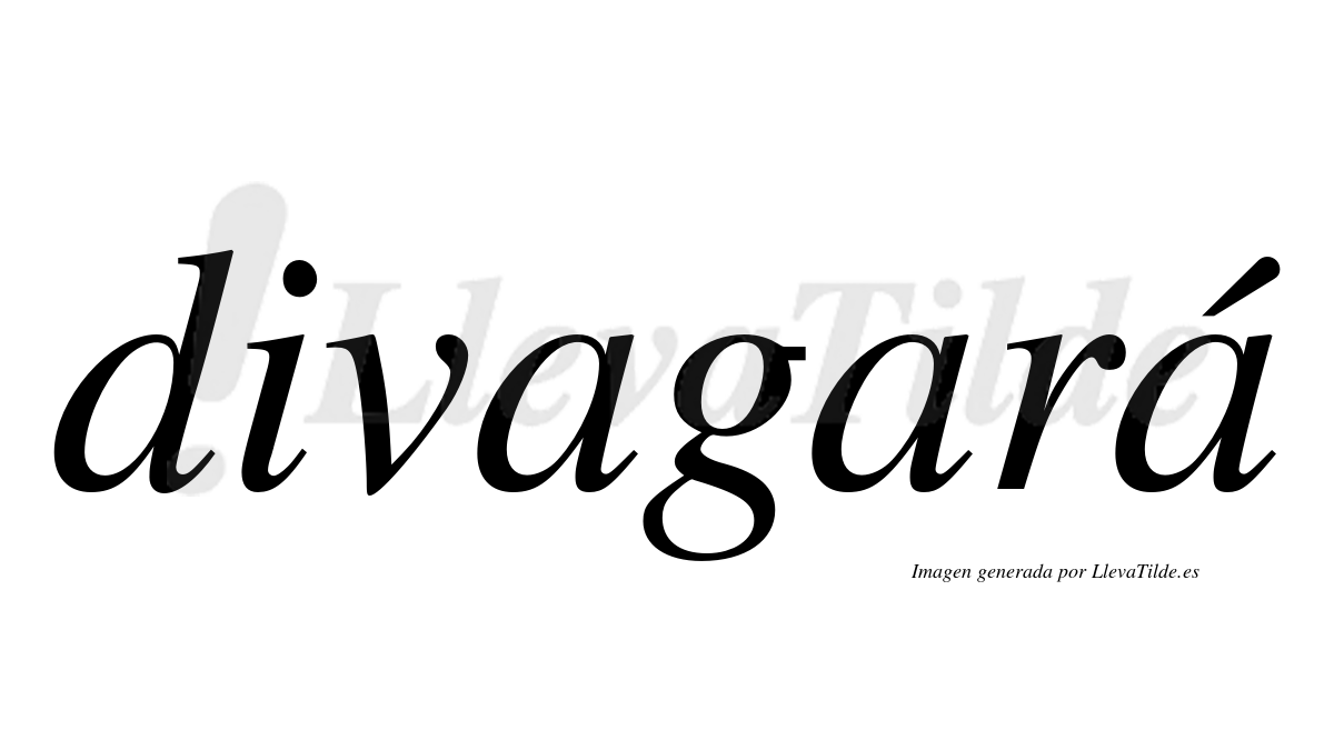 ¿Lleva tilde divagará? | LlevaTilde.es