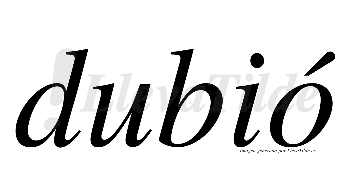 ¿Lleva tilde dubió? | LlevaTilde.es