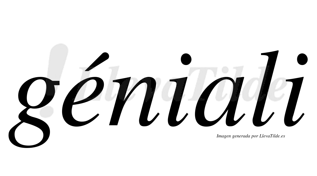 ¿Lleva tilde géniali? | LlevaTilde.es