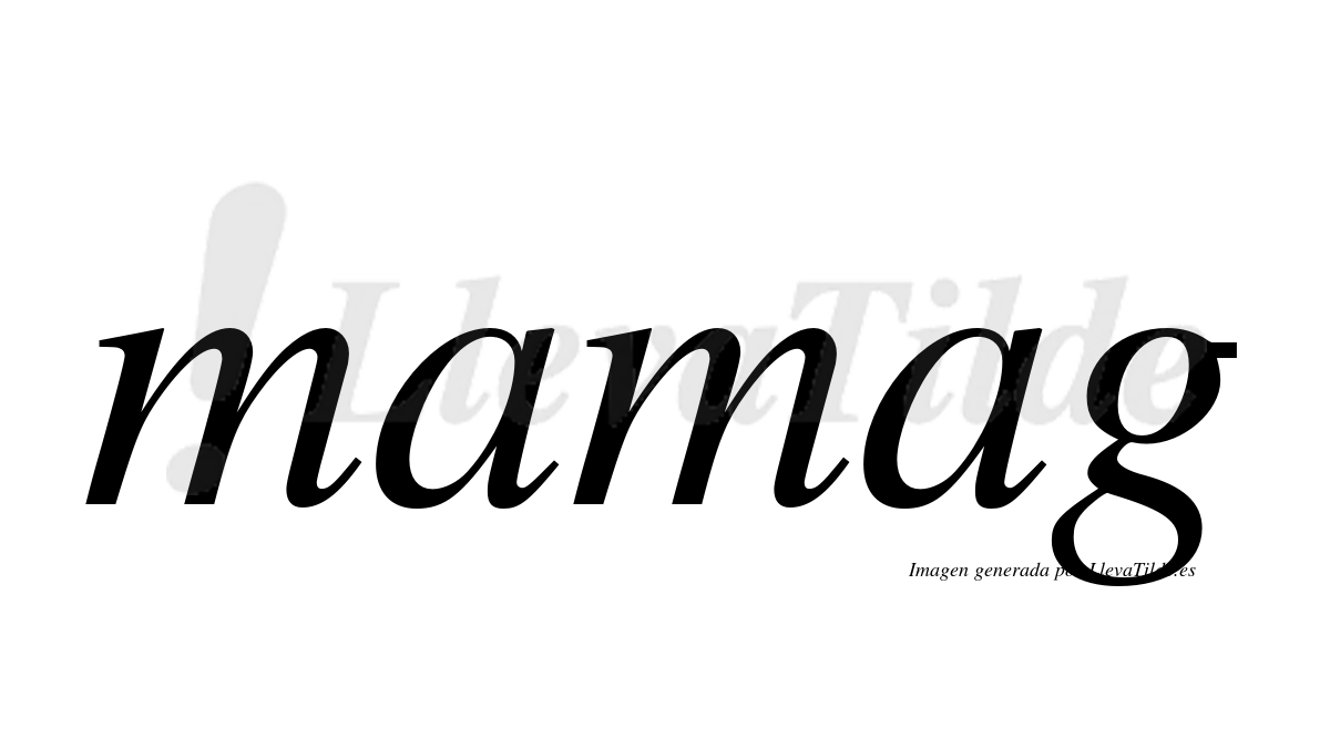 ¿Lleva tilde mamag? | LlevaTilde.es