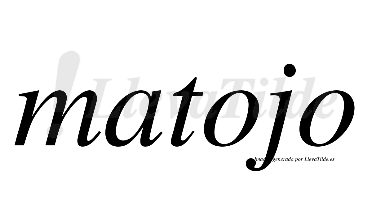 ¿Lleva tilde matojo? | LlevaTilde.es