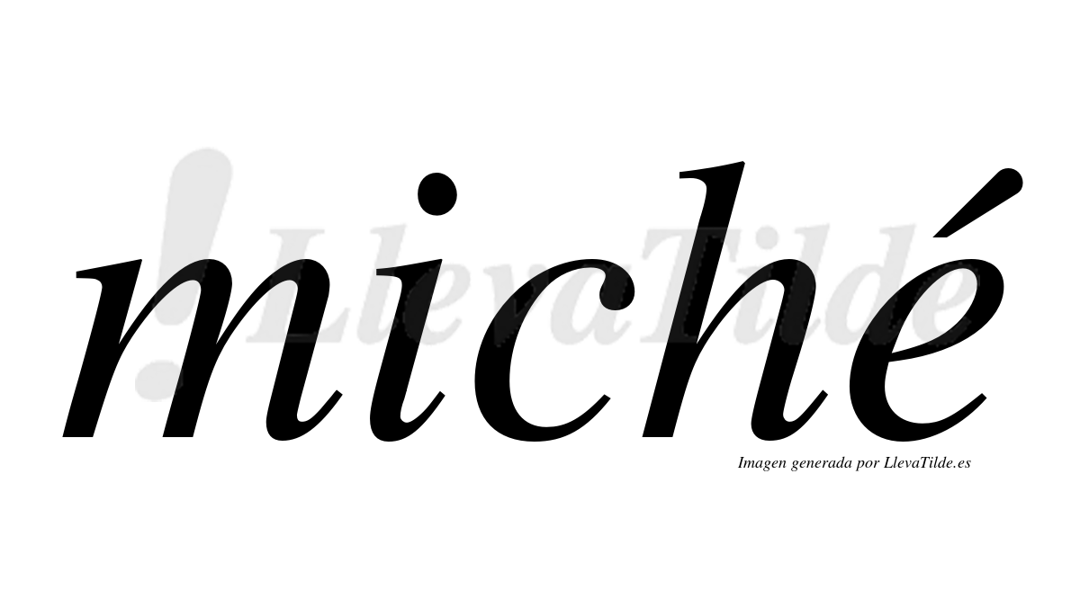 ¿Lleva tilde miché? | LlevaTilde.es