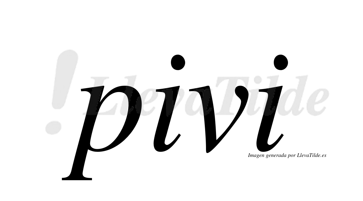 ¿Lleva tilde pivi? | LlevaTilde.es
