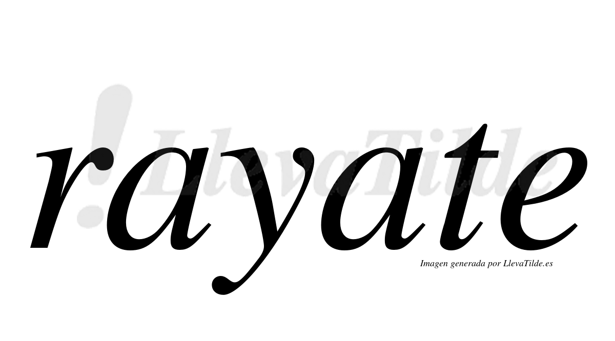 ¿Lleva tilde rayate? | LlevaTilde.es