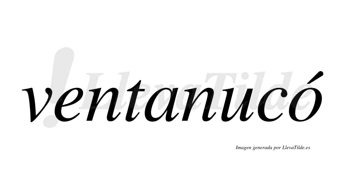 ¿Lleva tilde ventanucó? | LlevaTilde.es