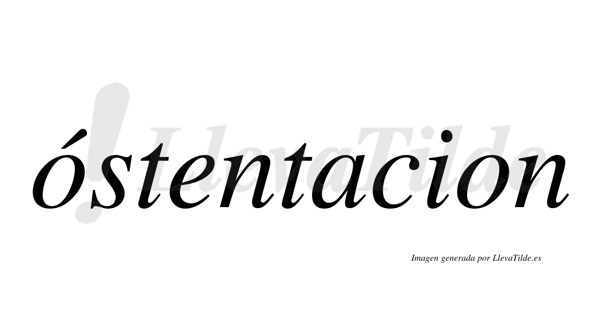 ¿Lleva tilde óstentacion? | LlevaTilde.es