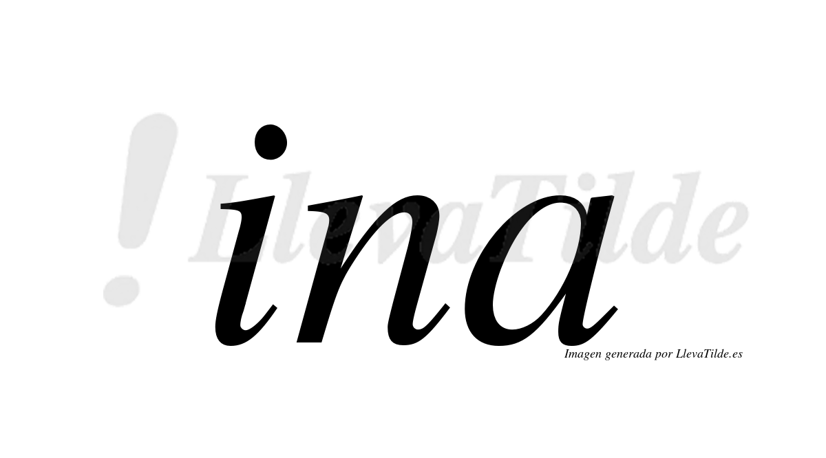 ¿Lleva tilde ina? | LlevaTilde.es