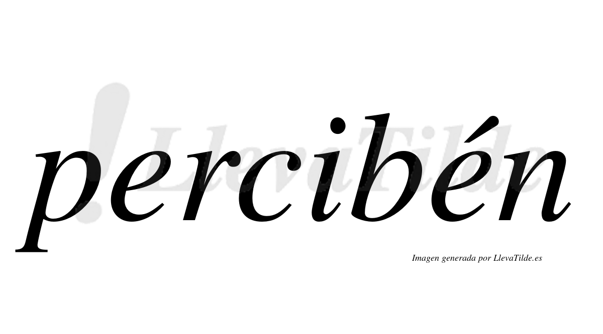 ¿Lleva tilde percibén? | LlevaTilde.es
