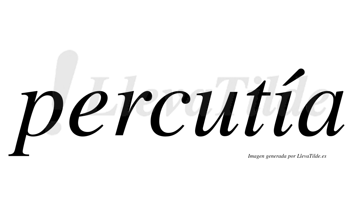 ¿Lleva tilde percutía? | LlevaTilde.es