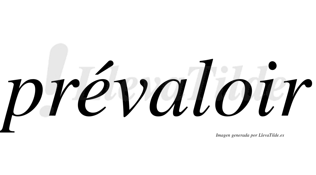 ¿Lleva tilde prévaloir? | LlevaTilde.es