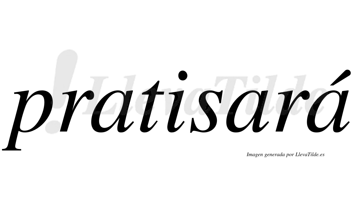 ¿Lleva tilde pratisará? | LlevaTilde.es