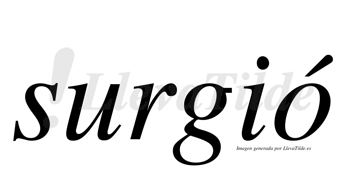 ¿Lleva tilde surgió? | LlevaTilde.es