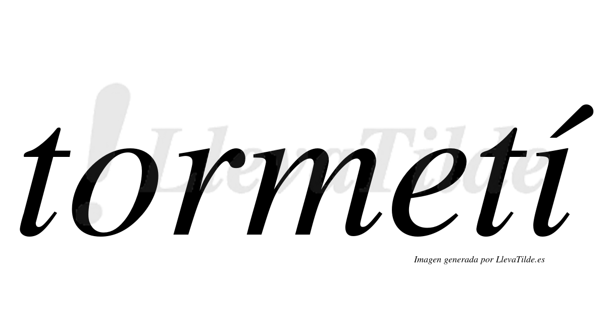 ¿Lleva tilde tormetí? | LlevaTilde.es