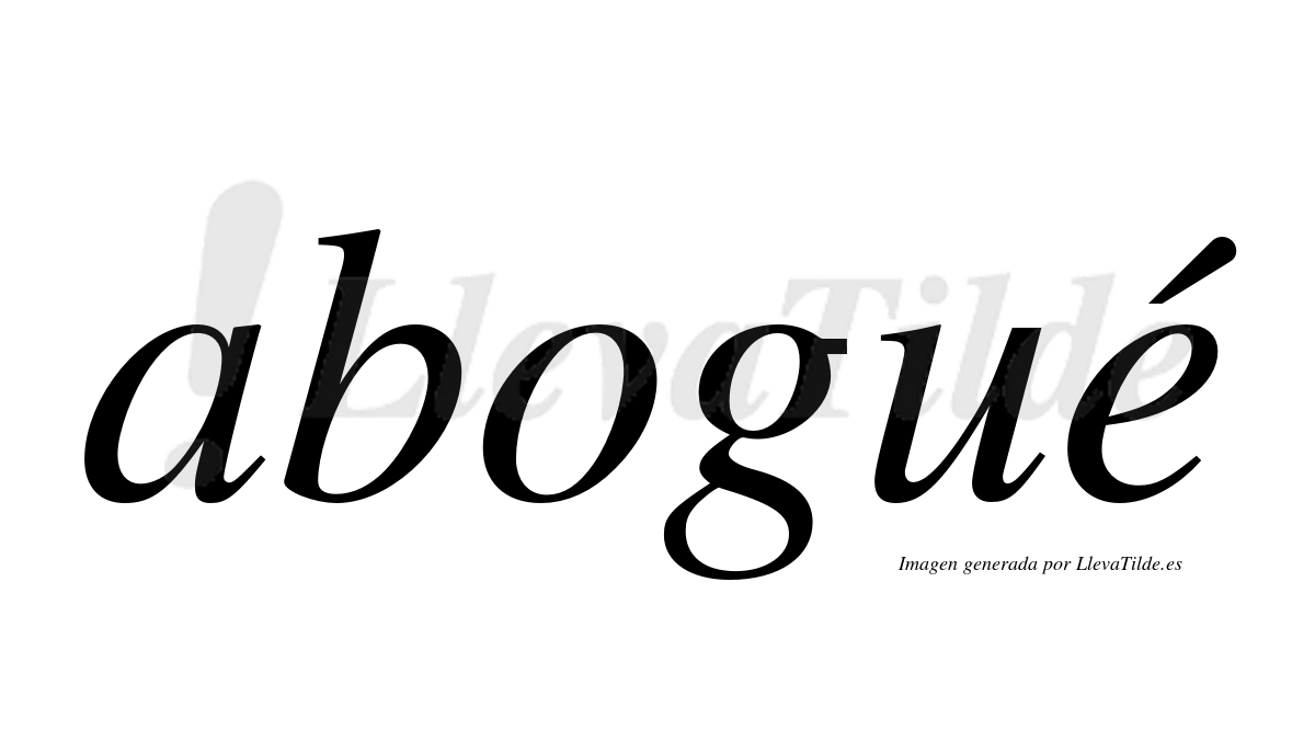 ¿Lleva tilde abogué? | LlevaTilde.es