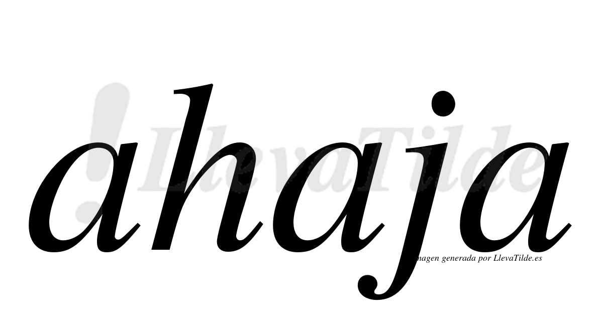 ¿Lleva tilde ahaja? | LlevaTilde.es