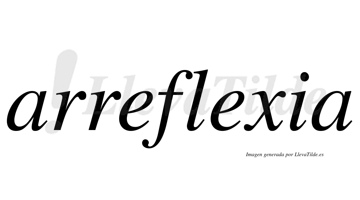 ¿Lleva tilde arreflexia? | LlevaTilde.es