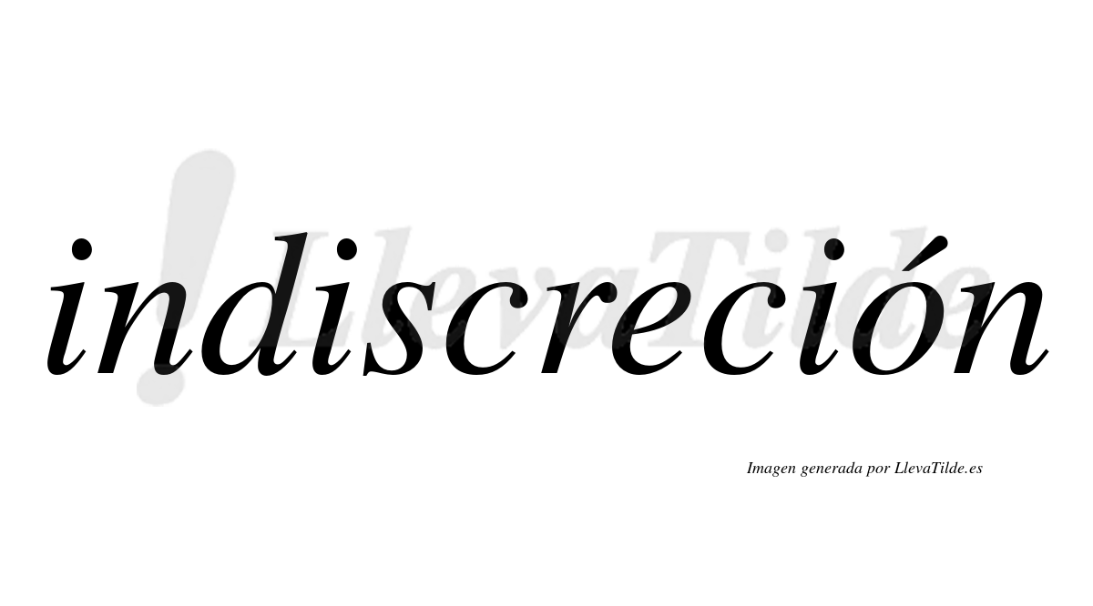 ¿Lleva tilde indiscreción? | LlevaTilde.es