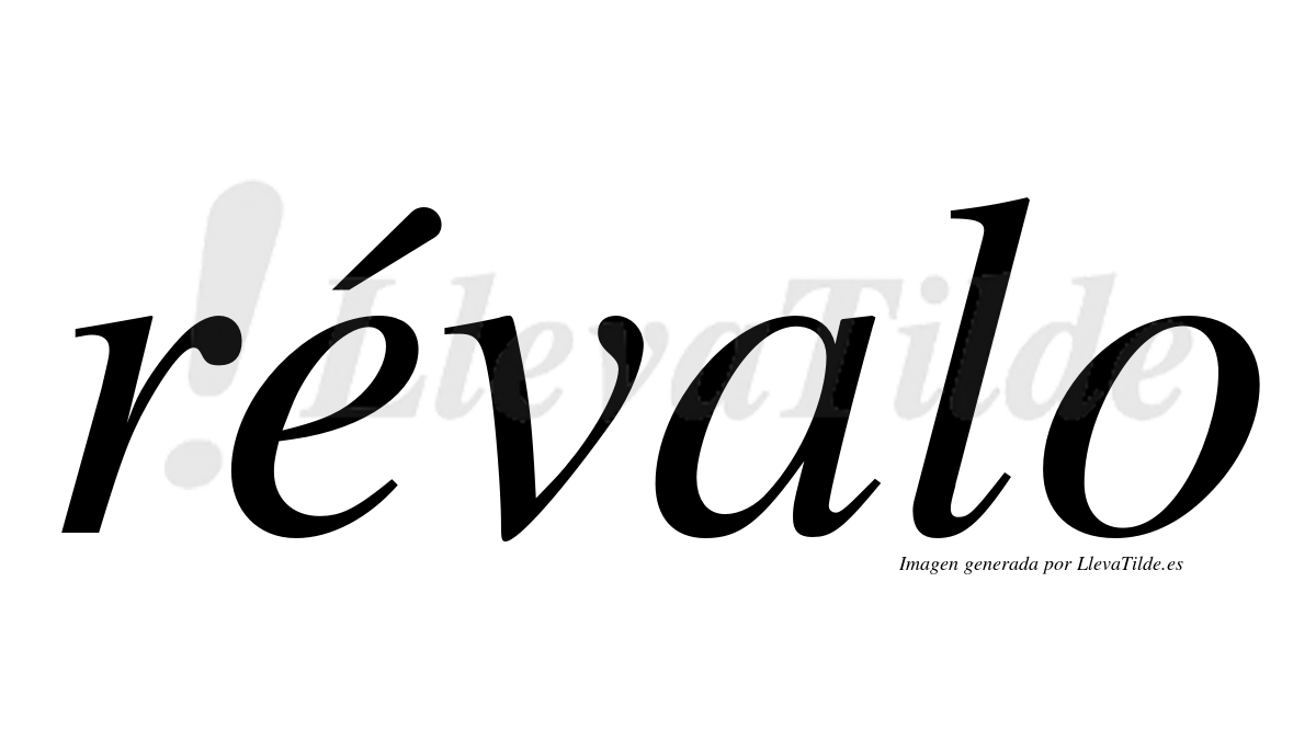 ¿Lleva tilde révalo? | LlevaTilde.es