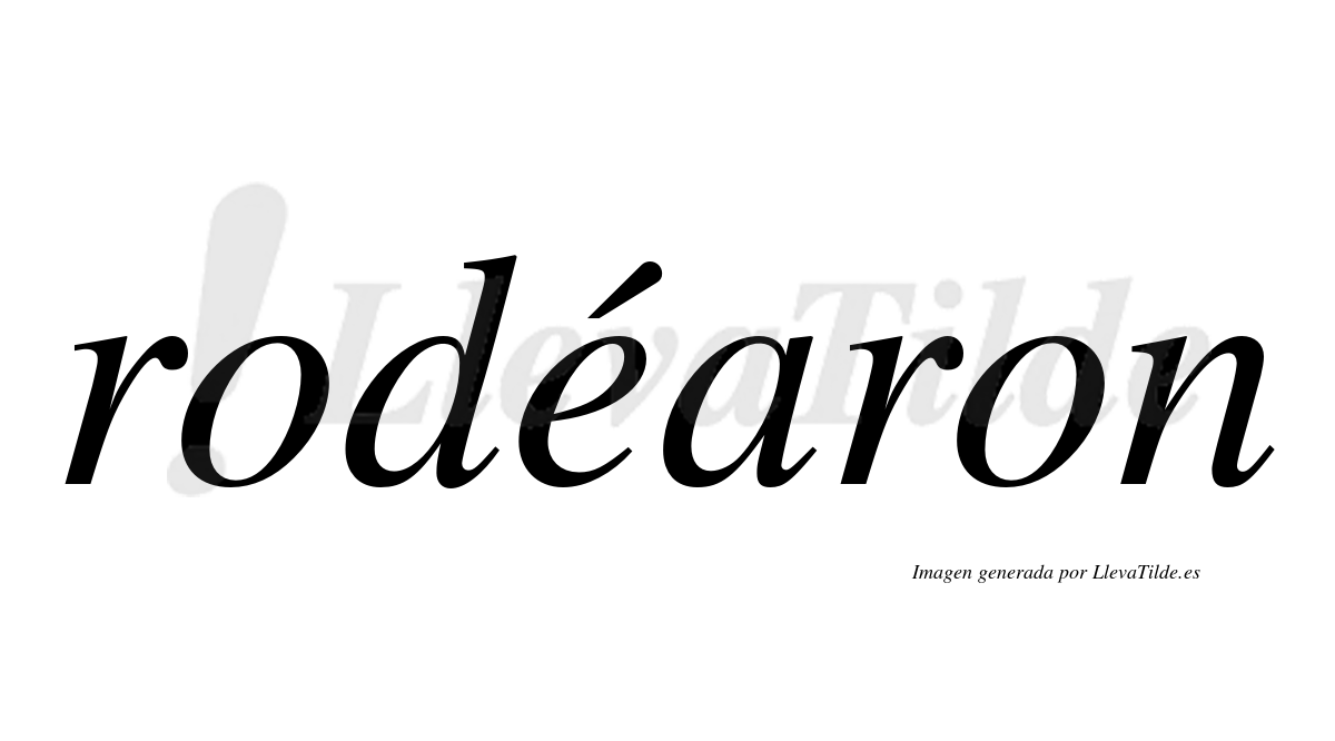 ¿Lleva tilde rodéaron? | LlevaTilde.es