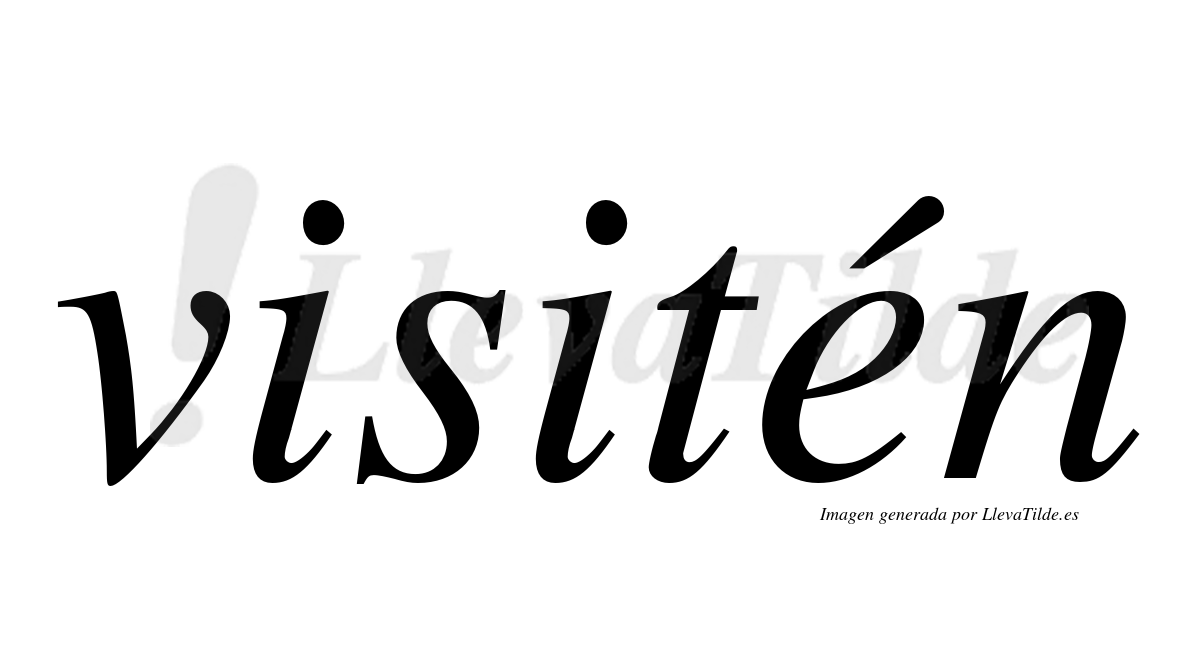 ¿Lleva tilde visitén? | LlevaTilde.es