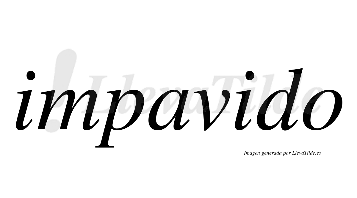 ¿Lleva tilde impavido? | LlevaTilde.es