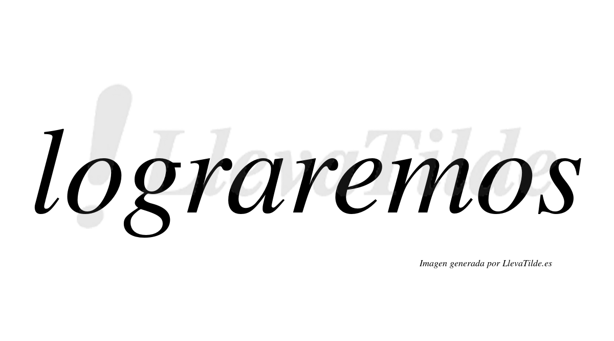 ¿Lleva tilde lograremos? | LlevaTilde.es