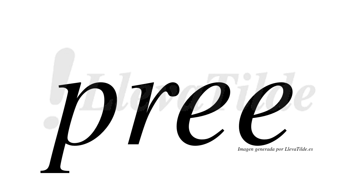 ¿Lleva tilde pree? | LlevaTilde.es