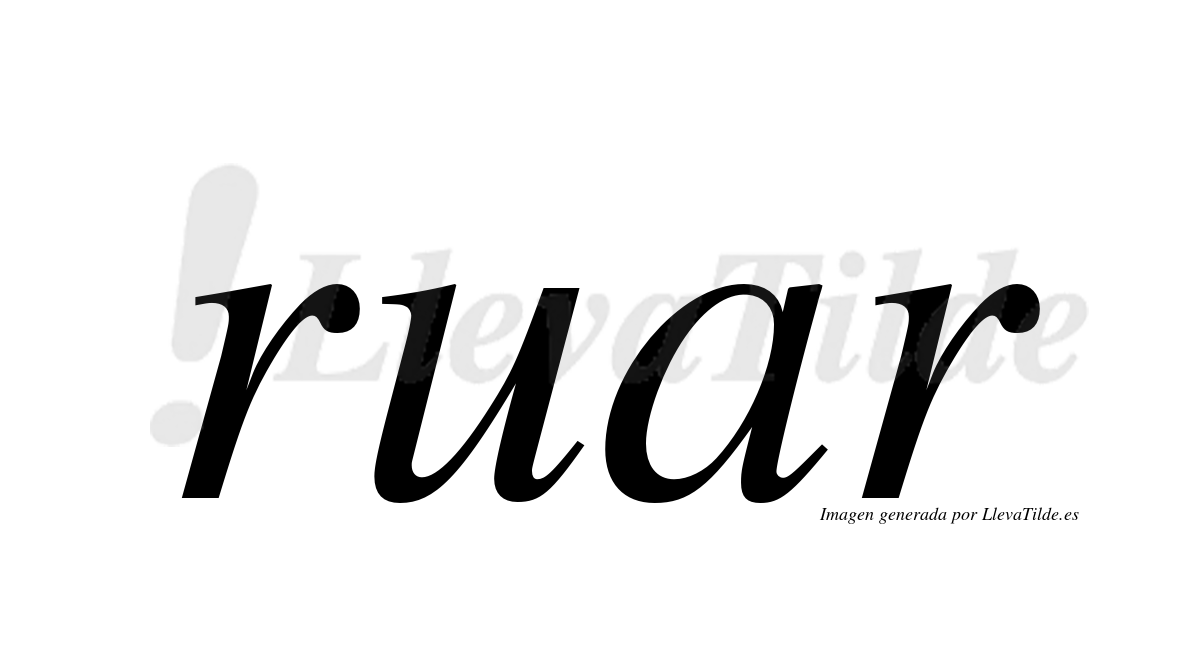 ¿Lleva tilde ruar? | LlevaTilde.es