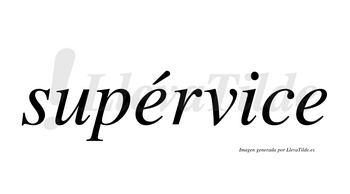 ¿Lleva tilde supérvice? | LlevaTilde.es