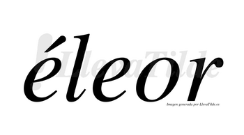 ¿Lleva tilde éleor? | LlevaTilde.es