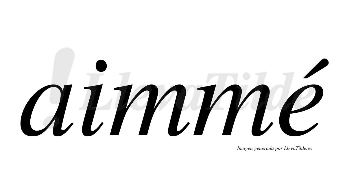 ¿Lleva tilde aimmé? | LlevaTilde.es