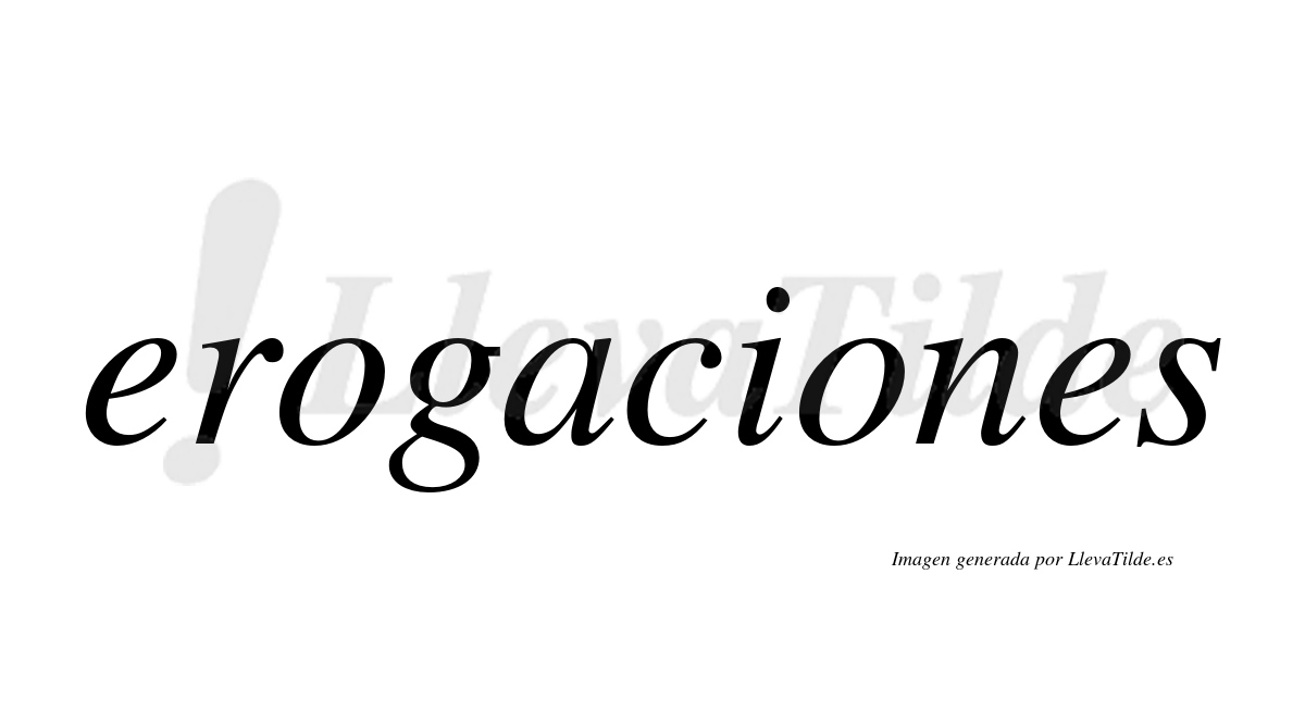 ¿Lleva tilde erogaciones? | LlevaTilde.es
