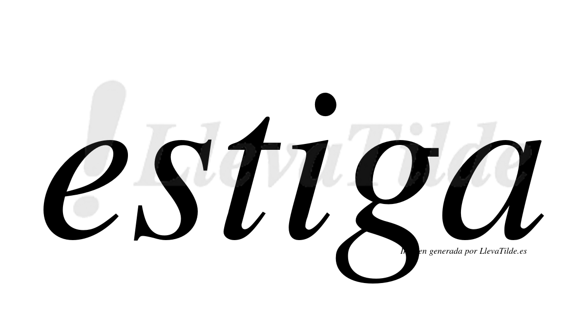 ¿Lleva tilde estiga? | LlevaTilde.es