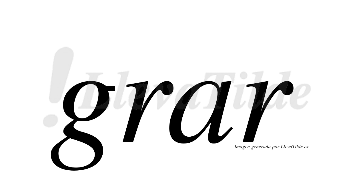 ¿Lleva tilde grar? | LlevaTilde.es