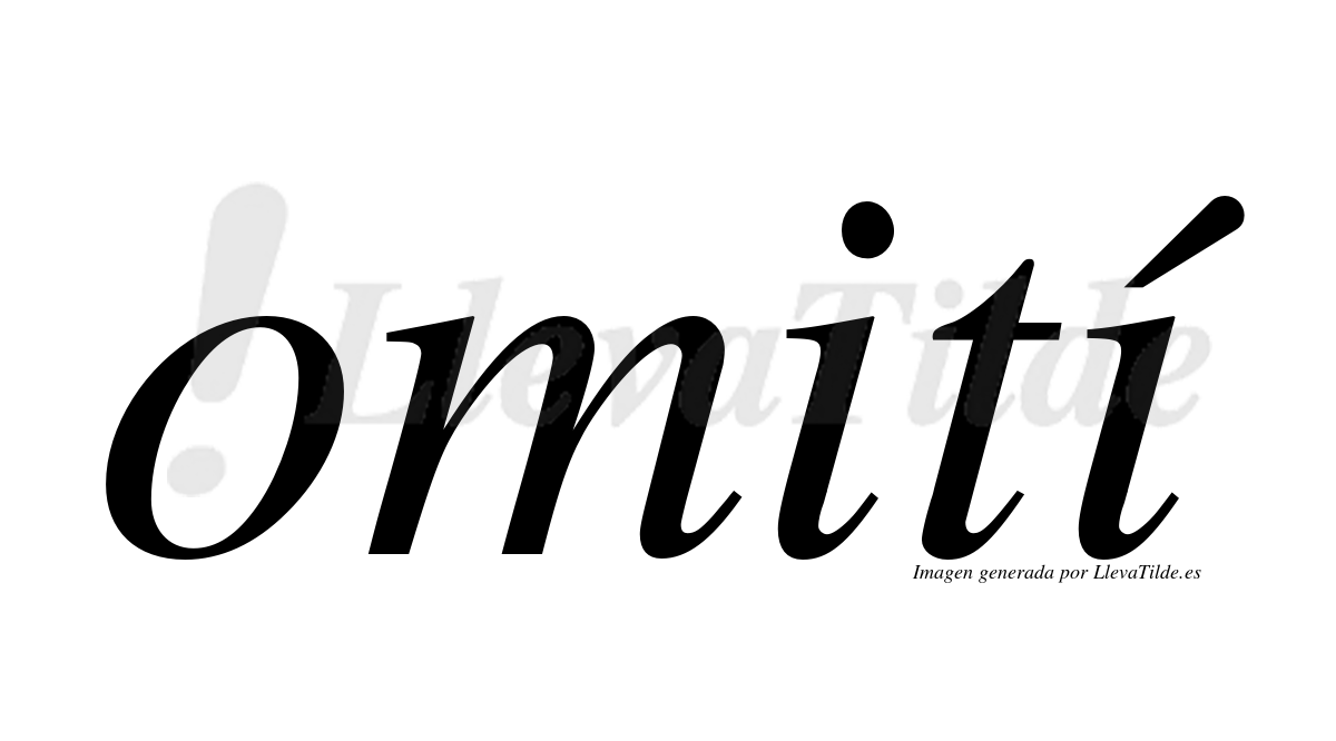 ¿Lleva tilde omití? | LlevaTilde.es