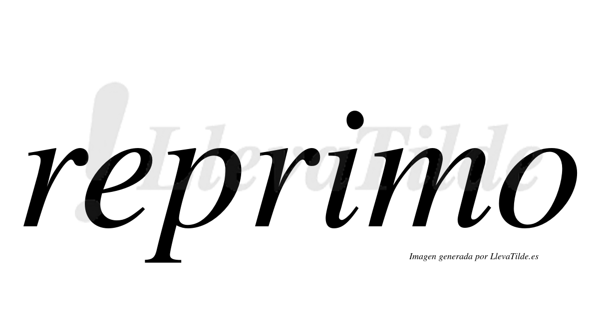¿Lleva tilde reprimo? | LlevaTilde.es