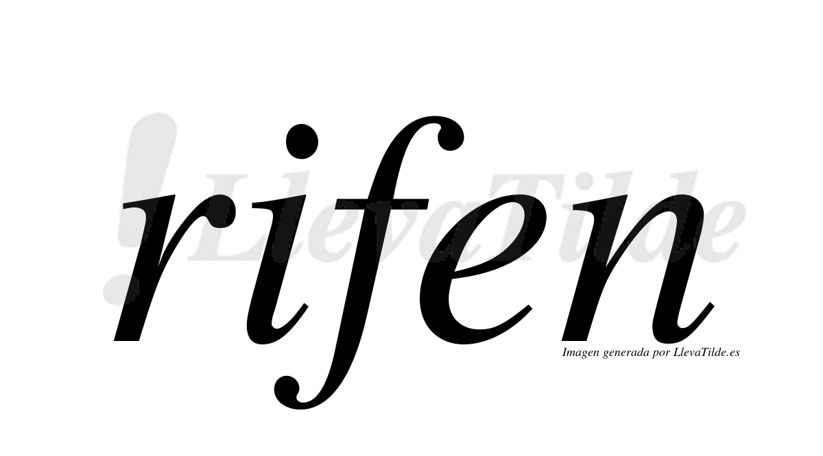 ¿Lleva tilde rifen? | LlevaTilde.es