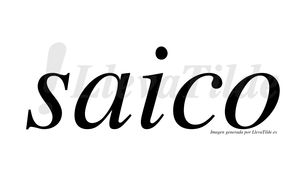 ¿Lleva tilde saico? | LlevaTilde.es